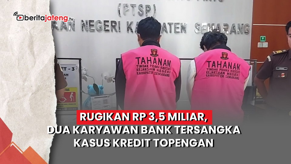 Kasus Kredit Topengan Bank, Kejari Tetapkan Dua Tersangka